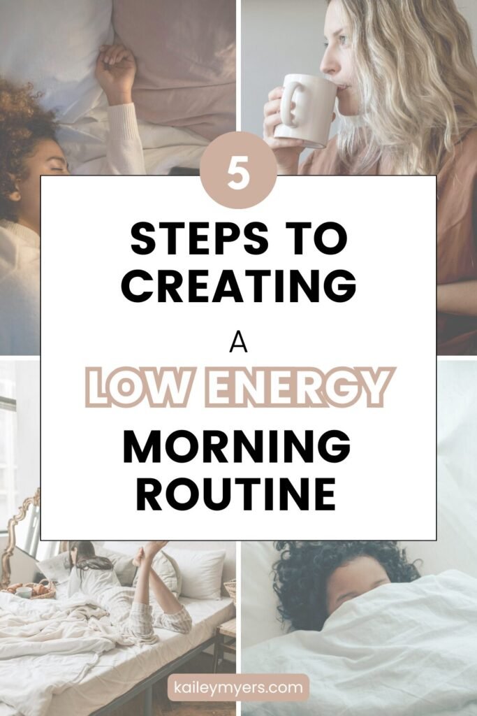 How to Create a Low Energy Morning Routine for Bad Days - Kailey Myers